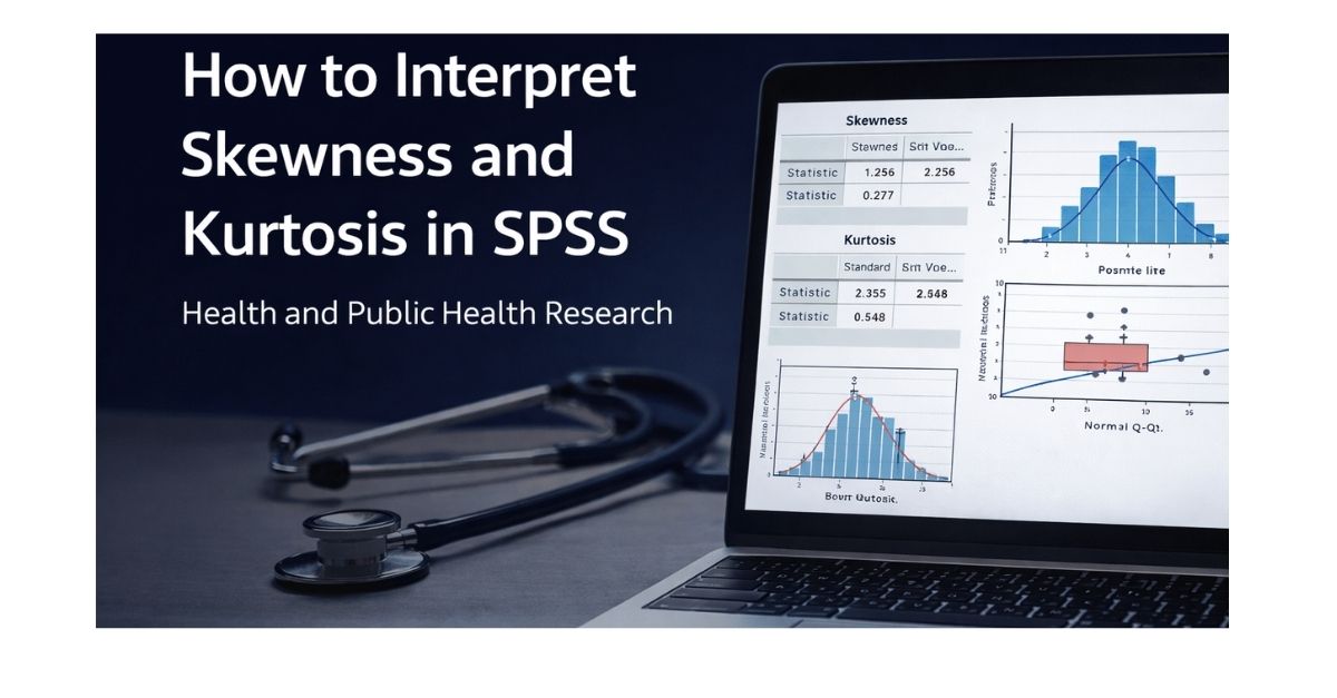 How to Interpret Skewness and Kurtosis in SPSS (Health Data)